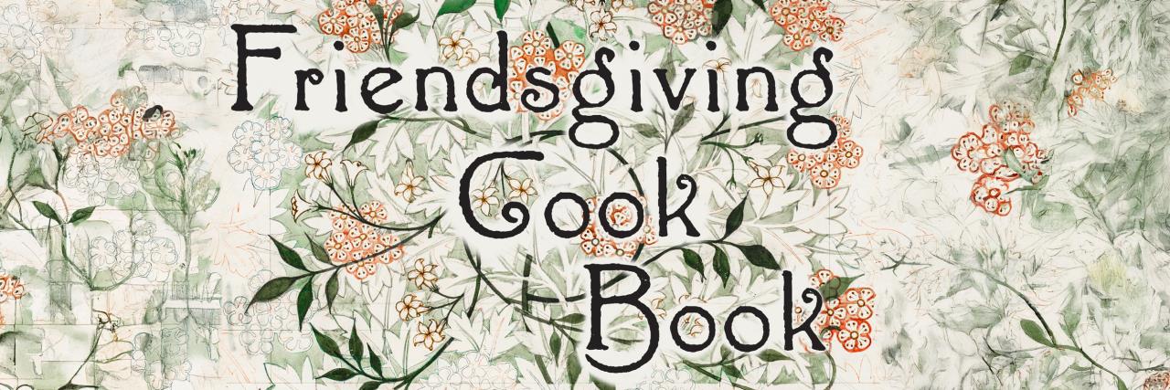 Friendsgiving Cook Book